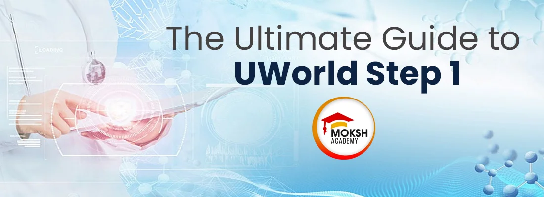 The Ultimate Guide to UWorld Step 1 | MOKSH Academy