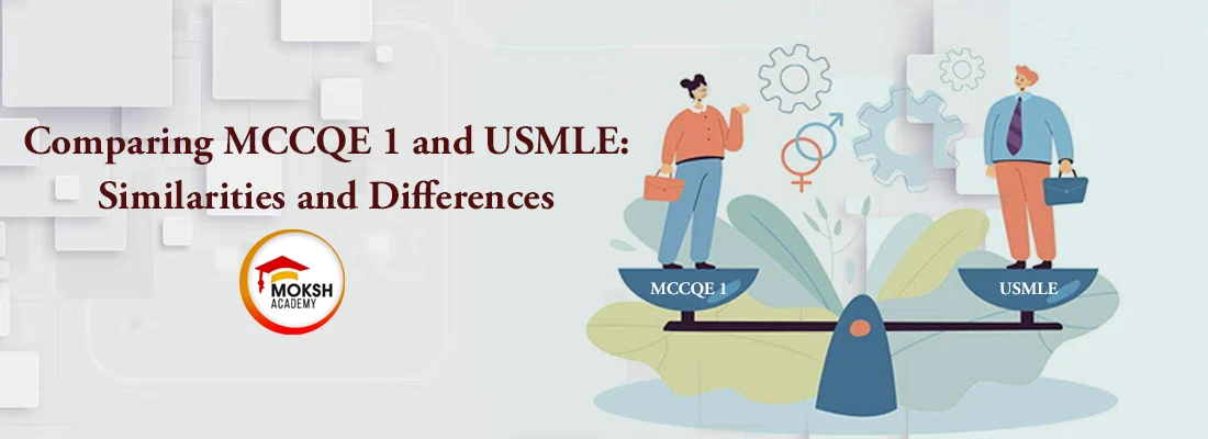 Comparing MCCQE1 and USMLE: Similarities and Differences : MOKSH Academy
